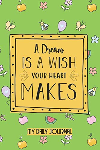 Amazon.com: A Dream Is A Wish Your Heart Makes: My Daily Journal: Lined ...
