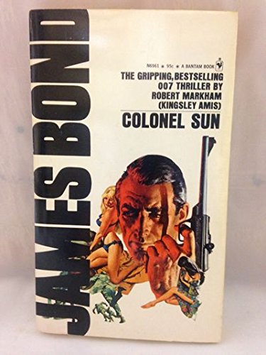 Colonel Sun (A James Bond Adventure): Markham Robert, Amis Kingsley ...