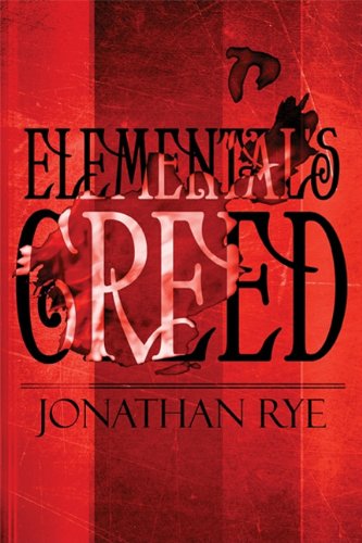 Elemental's Creed: Rye, Jonathan: 9781615825615: Amazon.com: Books