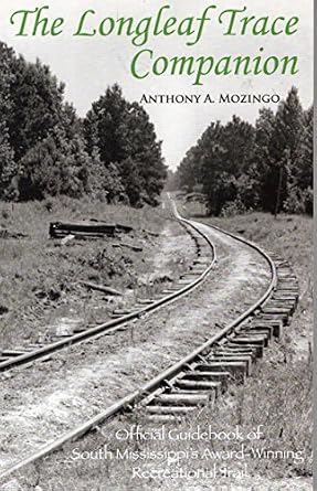 The Longleaf Trace Companion: Official Guidebook of South Mississippi's ...