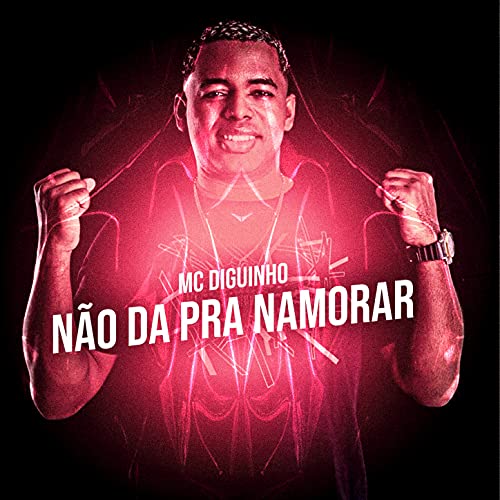 Não Dá Pra Namorar de Mc Diguinho en Amazon Music Unlimited
