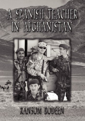 A Spanish Teacher in Afghanistan by Ransom Benjamin Bodeen (2010-07-30 ...