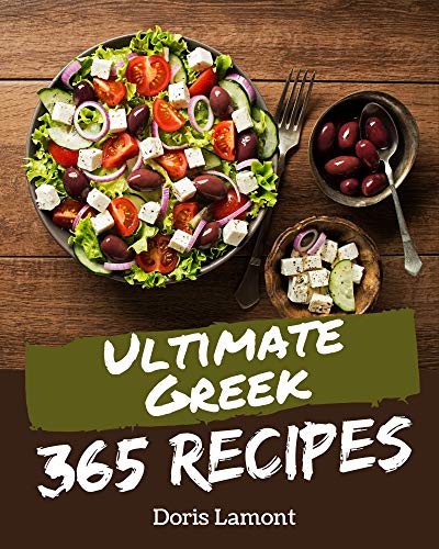365 Ultimate Greek Recipes: From The Greek Cookbook To The Table eBook ...