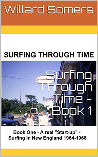 Amazon.com: Surfing Through Time - Book 1: A real "Start-up" - Starting Surfing In New England ...