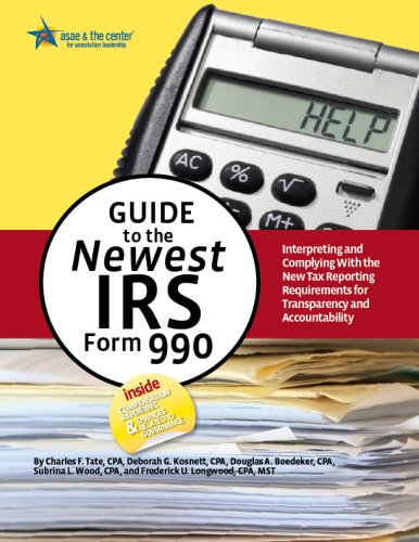 Guide to the Newest IRS Form 990: Interpreting and Complying With the ...