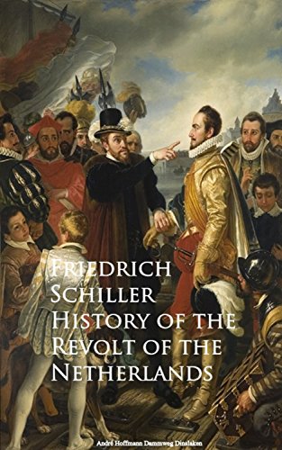 History of the Revolt of the Netherlands - Kindle edition by Schiller ...