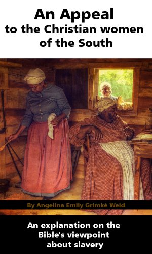 An Appeal to the Christian women of the South (Annotated): An ...