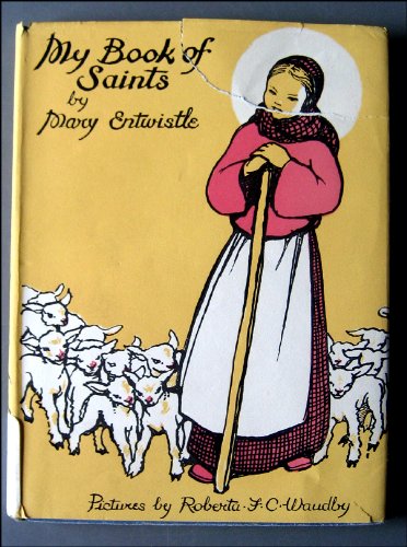 My Book of Saints: Mary Entwistle, Roberta F. C. Waudby: Amazon.com: Books