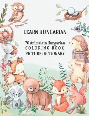 Learn Hungarian - 70 Animals in Hungarian Coloring Book (Picture ...