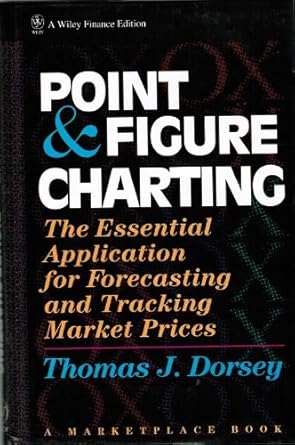 Point and Figure Charting : The Essential Application for Forecasting ...