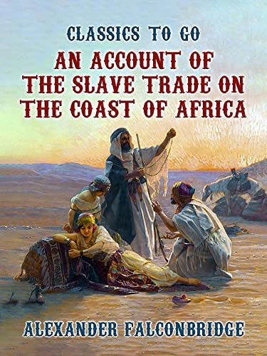 Amazon.com: An Account of The Slave Trade on the Coast of Africa ...