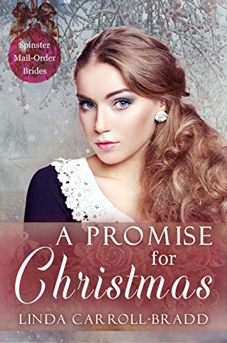 A Promise for Christmas (Spinster Mail-Order Brides Book 29) eBook : Carroll-Bradd, Linda ...