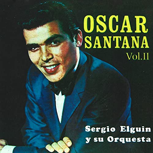 Oscar Santana, Vol. II de Oscar Santana & Sergio Elguin y Su Orquesta ...