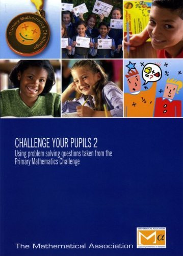 Challenge Your Pupils 2: Using Problem Solving Questions Taken from the ...
