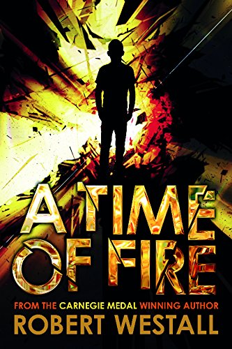 A Time of Fire: Amazon.co.uk: Robert Westall: 9781846470325: Books