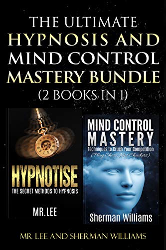 The Ultimate Hypnosis and Mind Control Mastery Bundle (2 books in 1 ...