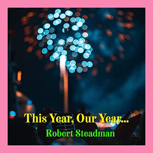 This Year, Our Year... de Robert Steadman no Amazon Music Unlimited