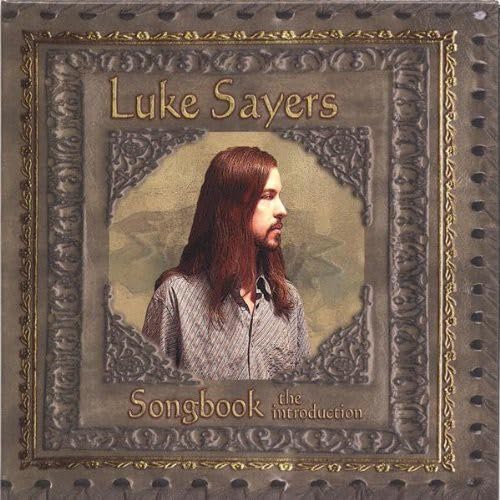Songbook; the Introduction: Luke Sayers, Luke Sayers, Luke Sayers ...