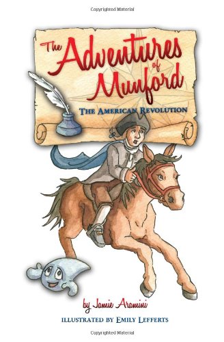 The Adventures of Munford: The American Revolution: Jamie Aramini ...