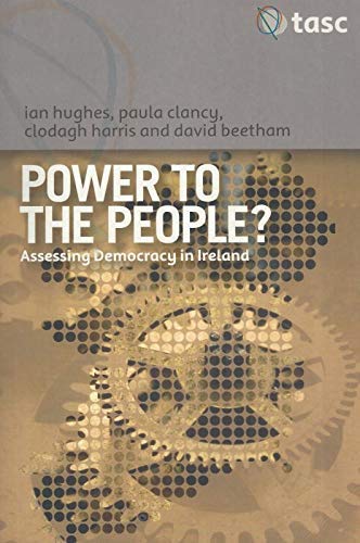 Power to the People: Assessing Democracy in Ireland: Ian Hughes, Paula ...