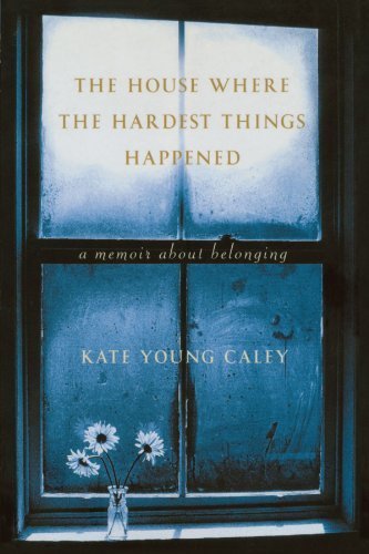 The House Where the Hardest Things Happened: A Memoir About Belonging ...