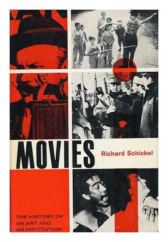 Movies: The History of an Art and an Institution: Richard Schickel ...