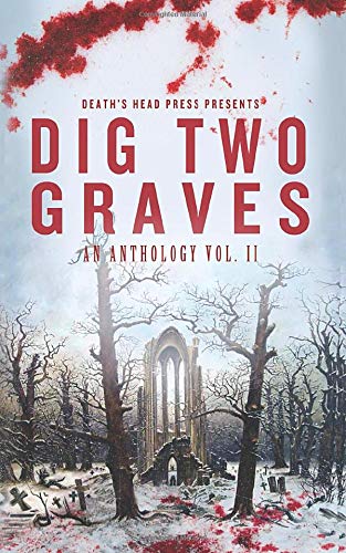 Dig Two Graves: An Anthology Vol. II: Press, Death's Head, Rocksteady ...