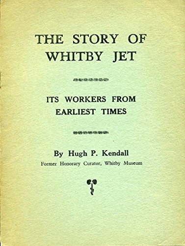 The Story of Whitby Jet: Amazon.co.uk: Hugh P. Kendall: Books