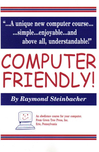 Computer Friendly! A Unique New Computer Course! Simple. Enjoyable. and ...