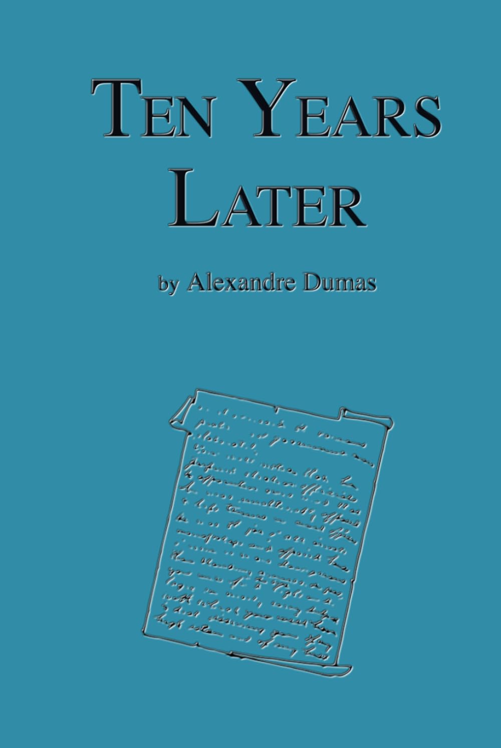 Ten Years Later: Fourth Book in the D'Artagnan Romances (The D'Artagan ...