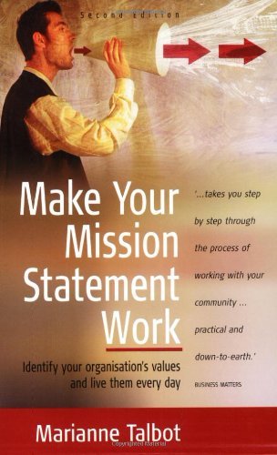 Make Your Mission Statement Work: 2nd edition: Talbot, Marianne ...