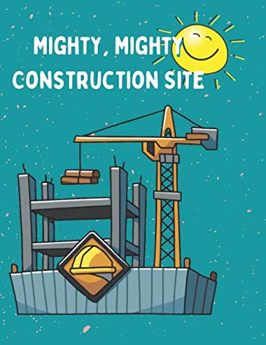 mighty mighty construction site: notebook for preschooler and ...