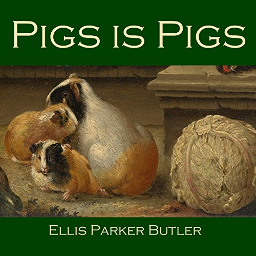 Amazon.com: Pigs Is Pigs (Audible Audio Edition): Ellis Parker Butler ...