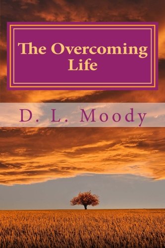 The Overcoming Life: Moody, D. L.: 9781975707057: Amazon.com: Books