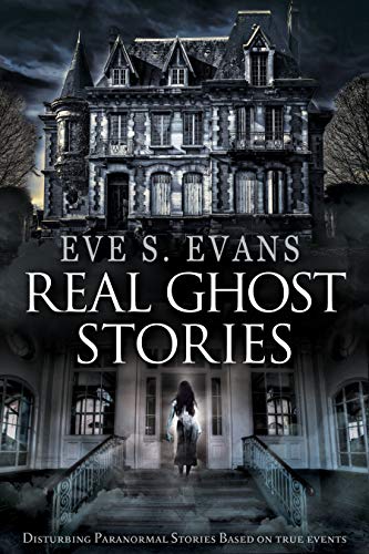 Amazon.com: Real Ghost Stories: Disturbing Paranormal Stories Based On ...