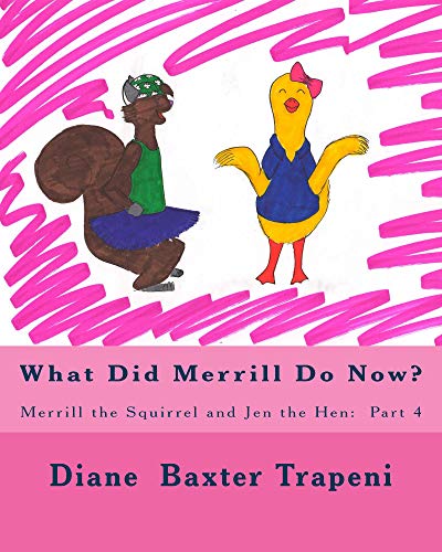 What Did Merrill Do Now? (Merrill the Squirrel and Jen the Hen Book 4 ...