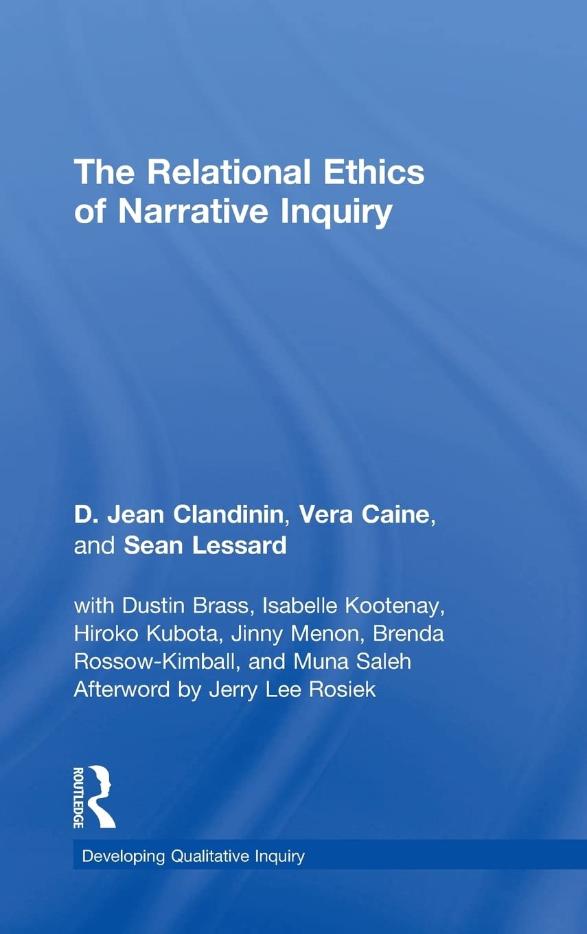The Relational Ethics of Narrative Inquiry (Developing Qualitative ...
