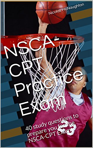 NSCA-CPT Practice Exam: 40 study questions to prepare you for the NSCA ...