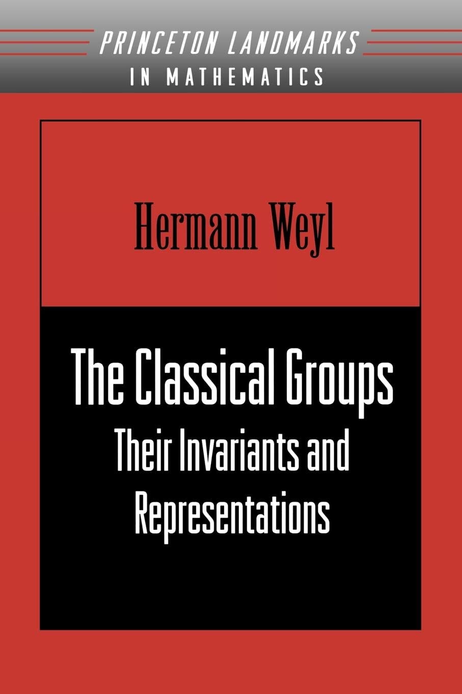The Classical Groups: Their Invariants and Representations: Weyl ...