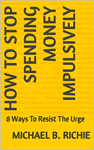 Amazon.com: How To Stop Spending Money Impulsively: 8 Ways To Resist ...