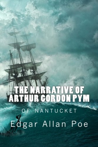 The Narrative of Arthur Gordon Pym of Nantucket: Poe, Edgar Allan ...