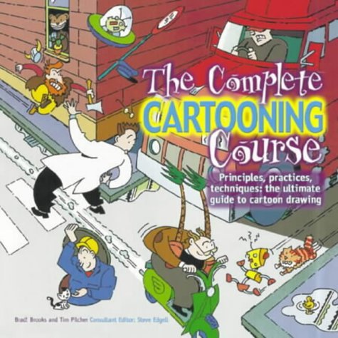 The Complete Cartooning Course : Principles, Practices, Techniques ...