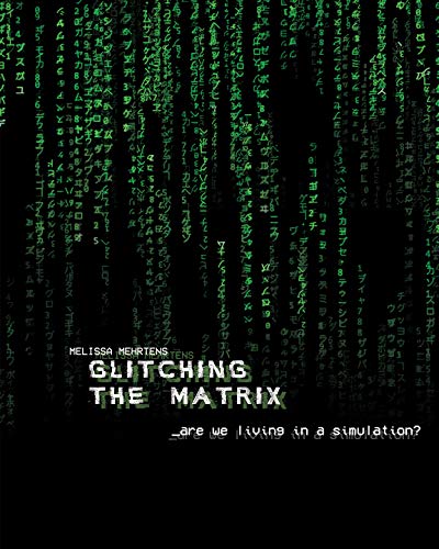 Amazon.com: Glitching the Matrix: Are we Living in a Simulation ...