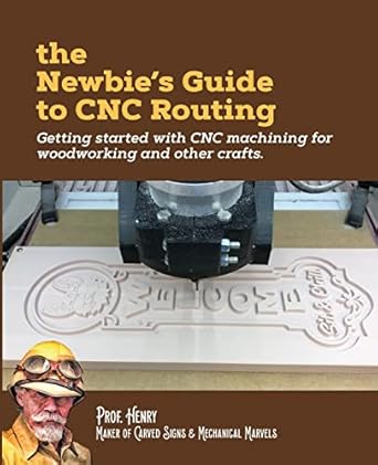 The Newbie's Guide to CNC Routing: Getting started with CNC machining ...