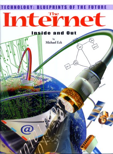 The Internet: Inside and Out (Technology-blueprints of the Future ...