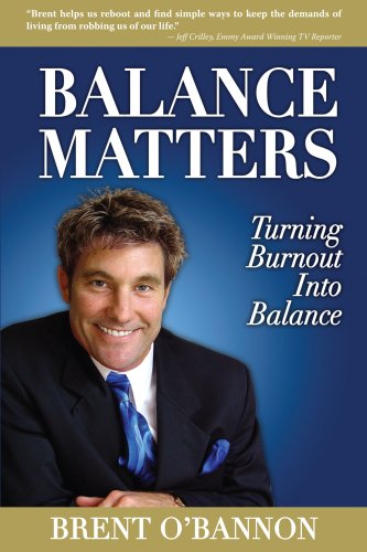 Balance Matters: Turning Burnout Into Balance: Brent O'Bannon, Latham ...