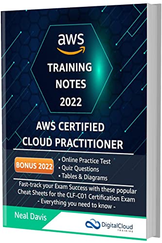 AWS Certified Cloud Practitioner Training Notes 2022: Fast-track your ...