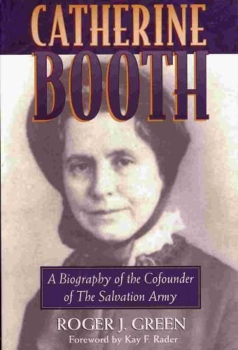 Catherine Booth: A Biography of the Cofounder of the Salvation Army ...