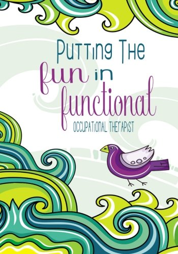 Putting The Fun In Functional Occupational Therapist: Occupational ...