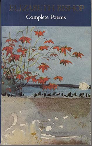 Complete poems: Elizabeth Bishop: 9780701137700: Amazon.com: Books